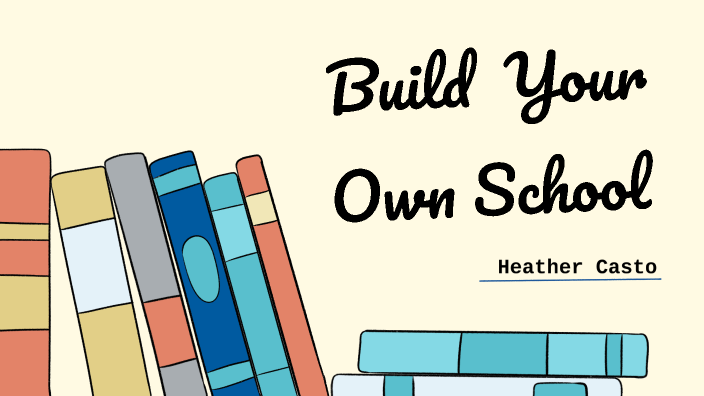 Build Your Own School by Heather C. on Prezi