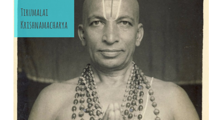 Tirumalai Krishnamacharya by Shandra Campbell on Prezi