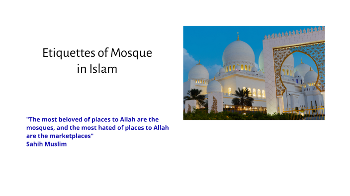 Etiquettes of Mosque in Islam by Iqra Raja on Prezi