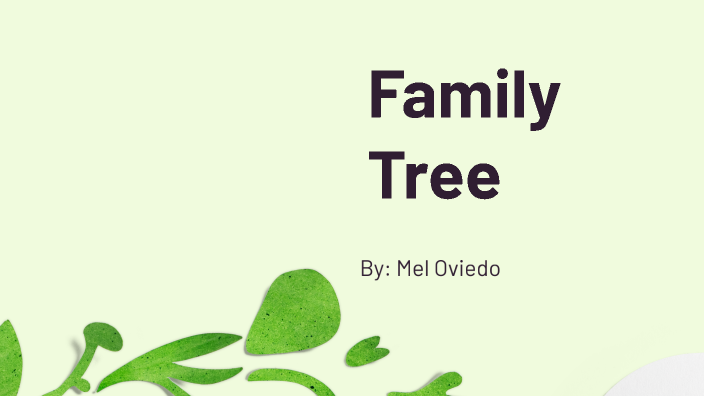 Mel Family Tree by Mel Oviedo on Prezi