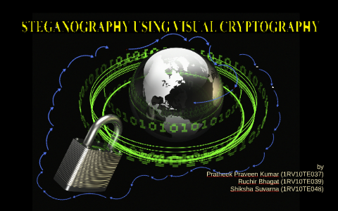 Steganography using visual cryptography by Pratheek Praveen Kumar on Prezi