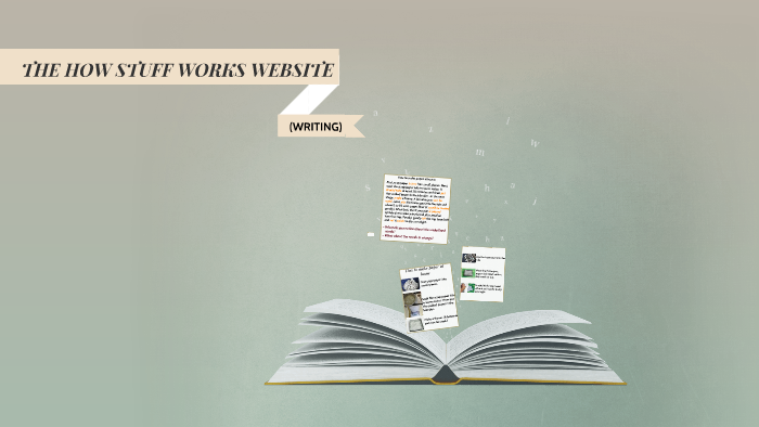 THE HOW STUFF WORKS WEBSITE(WRITING) (I08) by Gregory Alva on Prezi