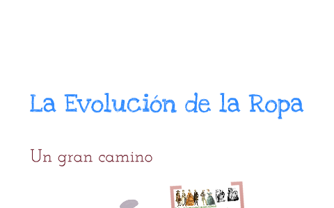 Evolución de la ropa by Ana Pascual on Prezi