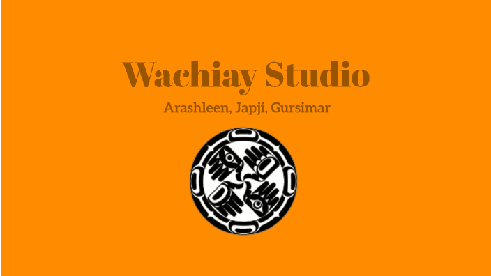 Wachiay Studio by Gursimar Takhar on Prezi