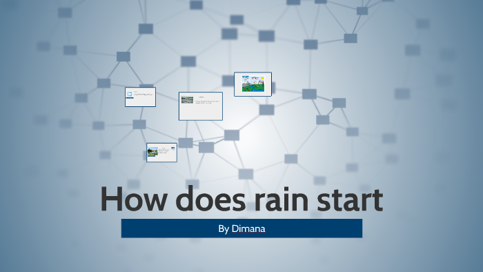 How does rain start by on Prezi