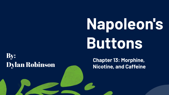 Napoleon's Buttons by Dylan Robinson on Prezi