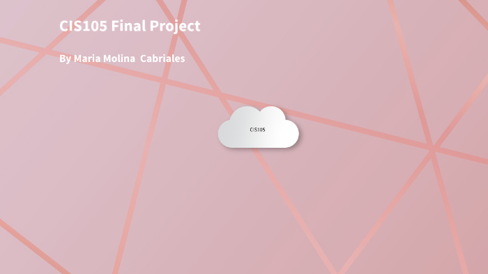 CIS105 Final Project by maria molina on Prezi