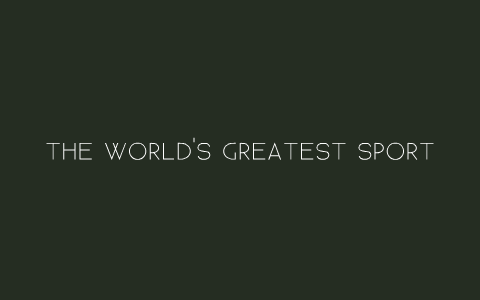 The world's greatest sport by Peter Papadakis on Prezi Next
