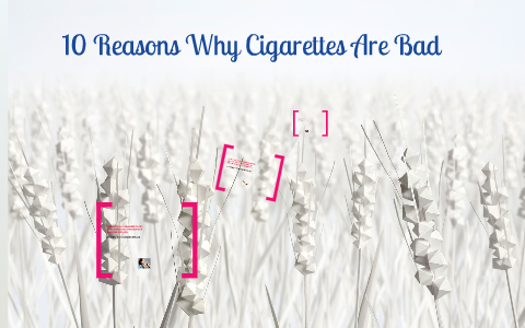 10 Reasons Why You Shouldn´t Smoke Cigarettes by Sam Utter on Prezi