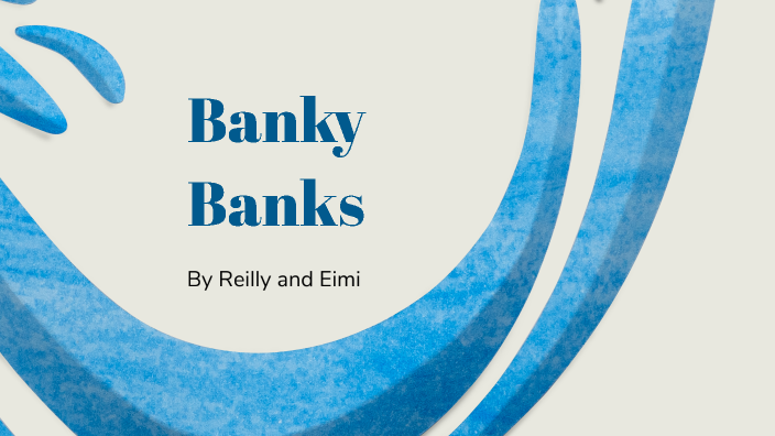 Banky Banks by Eimi Tuttle on Prezi