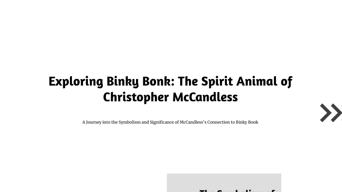 Exploring Binky Bonk: The Spirit Animal of Christopher McCandless by Markus Roman on Prezi