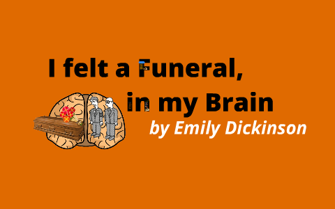 I felt a Funeral, in my Brain - Emily Dickinson by Zou Huynh on Prezi