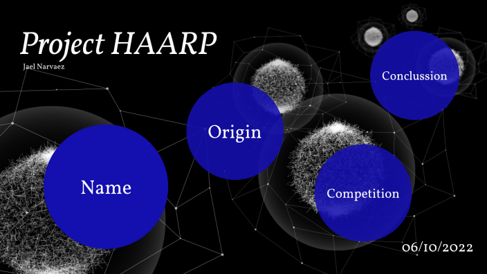 Project HAARP by Jael Bello on Prezi
