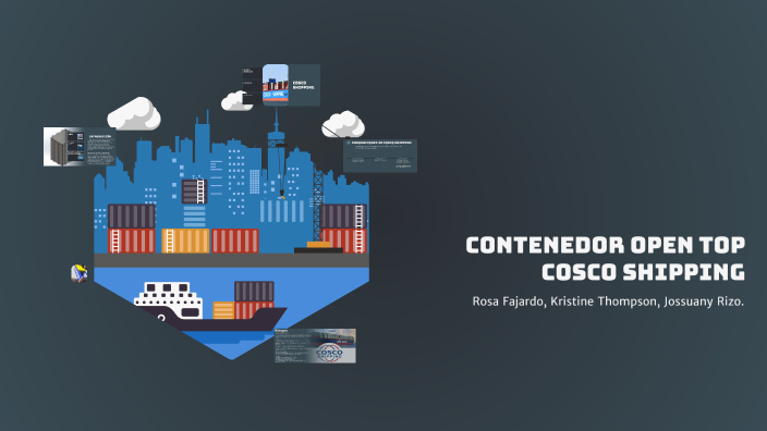 Contenedor Open TOP de Cosco Shipping by Kristine Thompson on Prezi