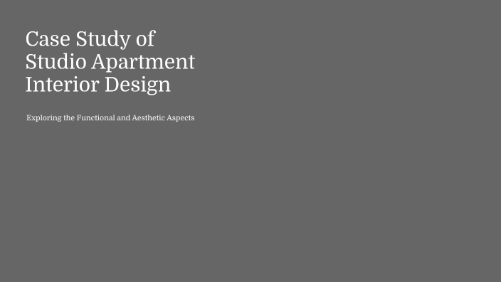 Case Study of Studio Apartment Interior Design by Tina Patra on Prezi