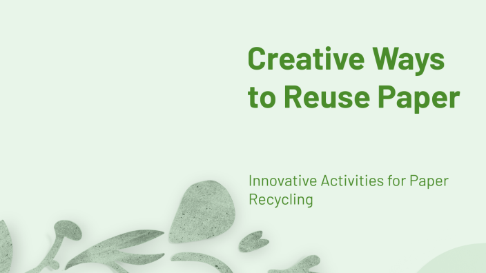 Creative Ways to Reuse Paper by nhi nhi on Prezi