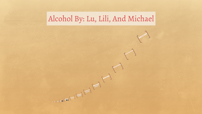 Alcohol By: Lu, Lili, And Michael by alanna sukhu on Prezi