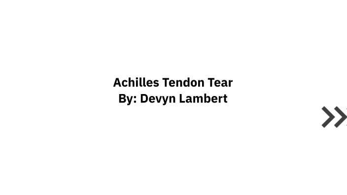 Achilles Tendon Tear Case Study by devyn lambert on Prezi
