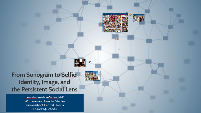 From Sonogram to Selfie by Leandra Preston-Sidler on Prezi