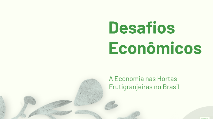 Desafios Econômicos by Cláudia Preda Borges Kamenach on Prezi