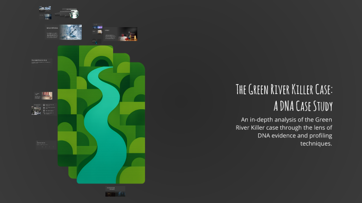 The Green River Killer Case: A DNA Case Study by tru hocker on Prezi