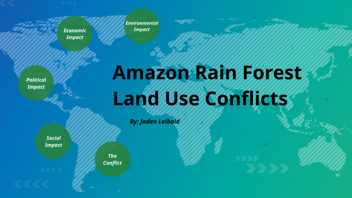 Amazon rainforest land use conflicts by Jaden L on Prezi