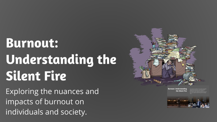 Burnout: Understanding the Silent Fire by Gaspard Rouault on Prezi