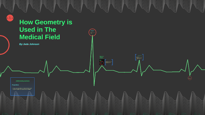 How Geometry is Used in The Medical Field by jada johnson on Prezi