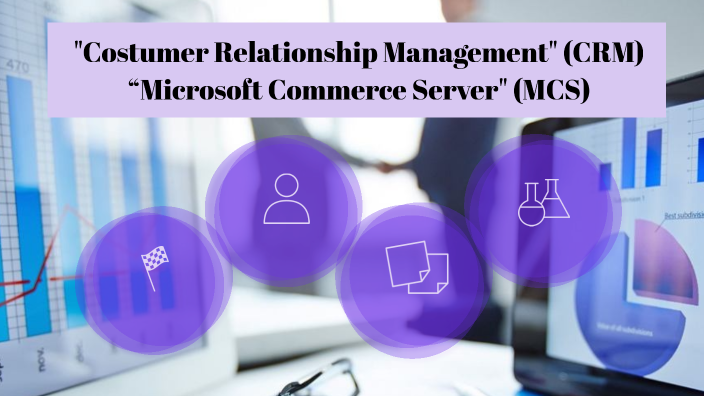 Costumer Relationship Management (CRM) y Microsoft Commerce Server (MCS ...