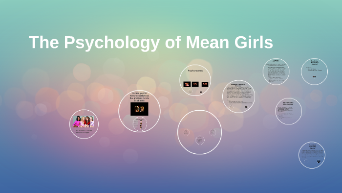 The Psychology of Mean Girls by Alexandra Agee on Prezi