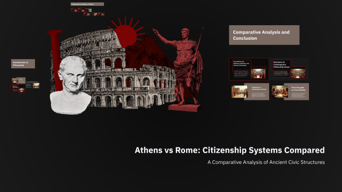 Athens vs Rome: Citizenship Systems Compared by Kai Reeder on Prezi
