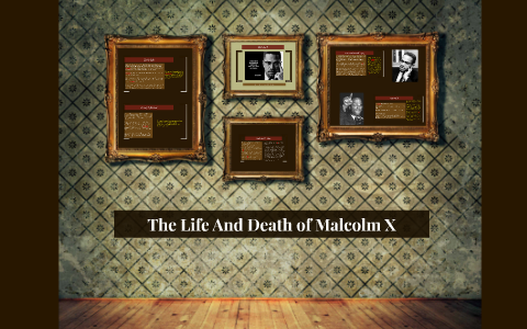 The Life And Death of Malcolm X by Ian Wiggs on Prezi