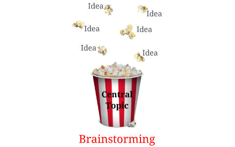 Popcorn Brainstorming by Tanya Schindler on Prezi