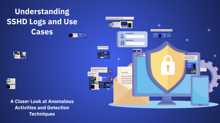 Understanding SSHD Logs and Use Cases by Akhtar Nadeem on Prezi