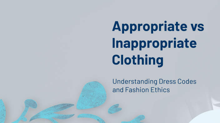 Appropriate vs Inappropriate Clothing by Joseph Jaimez Pacheco on Prezi