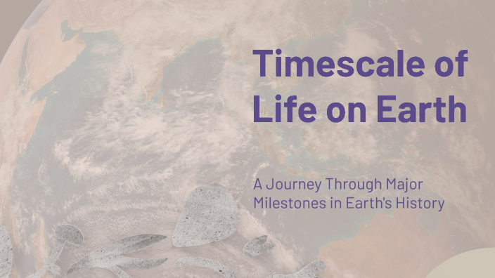 Timescale of Life on Earth by jessica rafford on Prezi