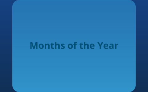 Months of the Year by Michelle Braithwaite on Prezi