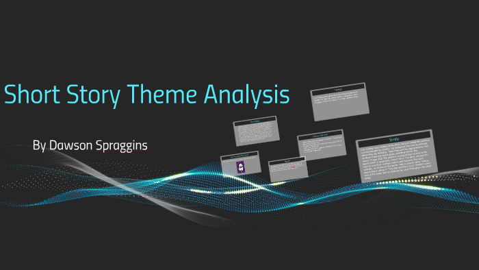 Short Story Theme Analysis by Dawson Spraggins on Prezi
