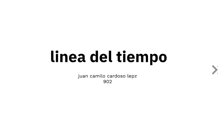 linea del tiempo by JUAN CAMILO CARDOSO LOPEZ on Prezi