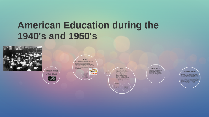 American Education during the 1940's and 1950's by Misty Nunez on Prezi