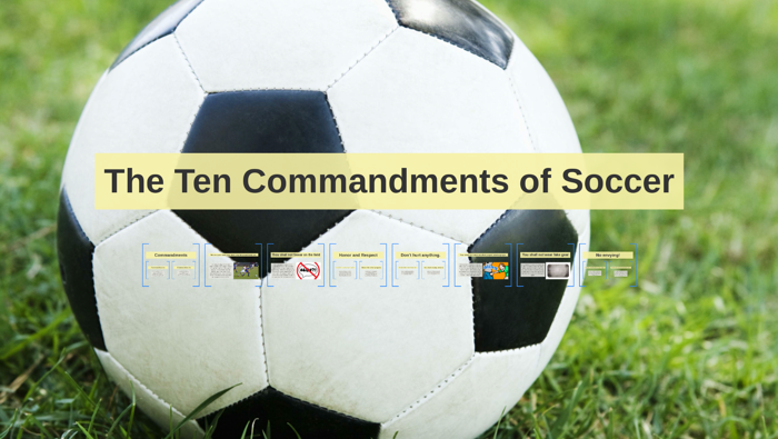 The Ten Commandments of Soccer by Mark Alvarez on Prezi