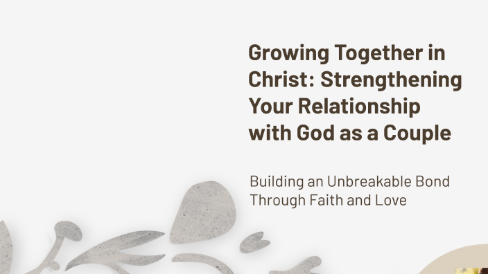 Growing Together in Christ: Strengthening Your Relationship with God as ...