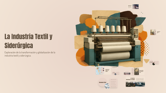 La Industria Textil y Siderúrgica by Danna Jimenéz on Prezi