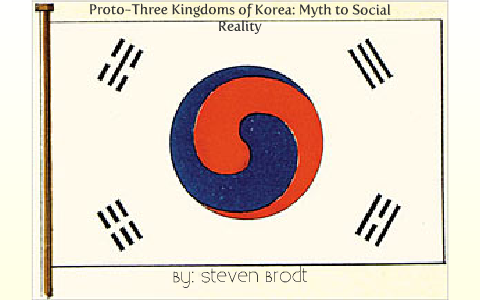 Proto-Three Kingdoms of Korea: Myth to Social Reality by Steven Brodt ...