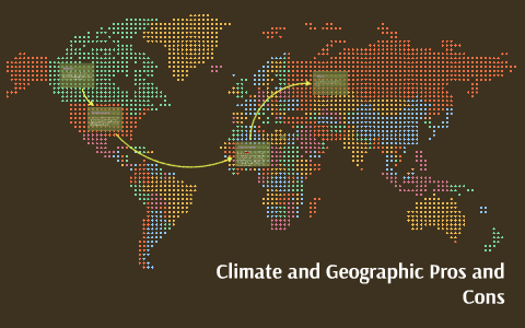 Climate and Geographic Pros and Cons by Jade Perry on Prezi