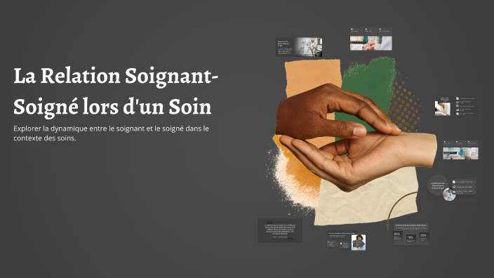 La Relation Soignant-Soigné lors d'un Soin by Brigitte Juillet on Prezi
