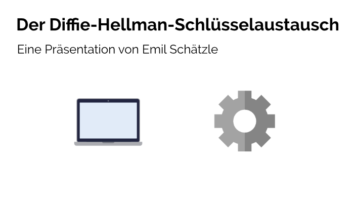 Der Diffie-Hellman-Schlüsselaustausch by Emil Schätzle on Prezi