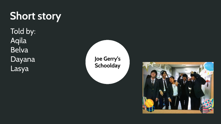 Joe Gerry's Schooldays by Dayana on Prezi