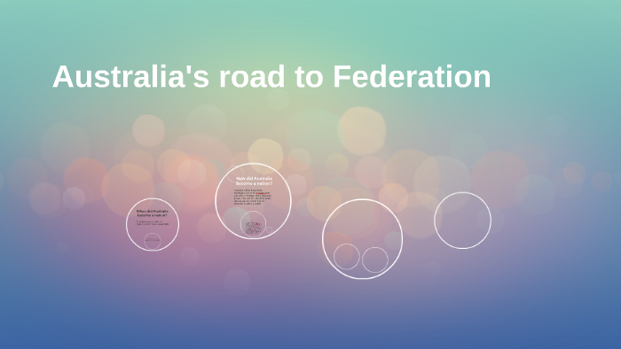 Australia's road to Federation by rebekah beer1 on Prezi