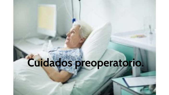 Cuidados preoperatorio. by Karen Jimenez on Prezi